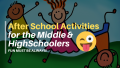 11 Best After School Activities for Middle & High Schoolers | Study Tips